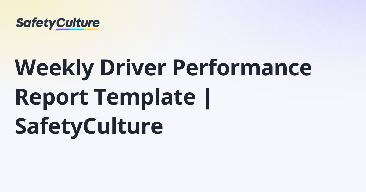 Weekly Driver Performance Report Template | SafetyCulture | Free Template