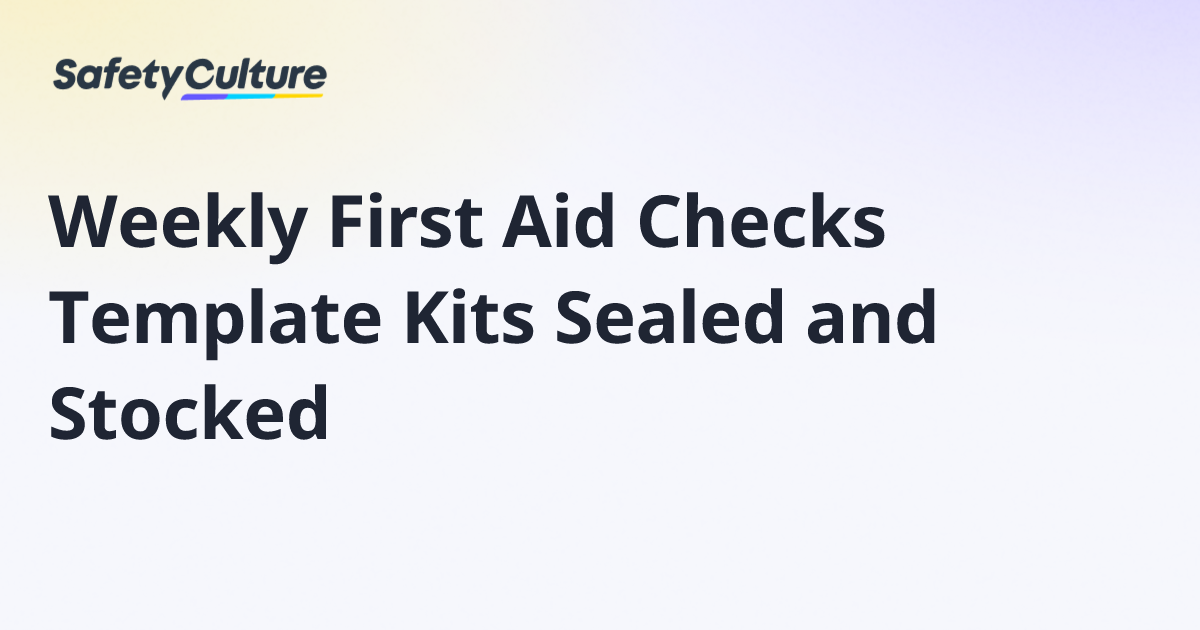 Weekly First Aid Checks Template Kits Sealed and Stocked | Free Template