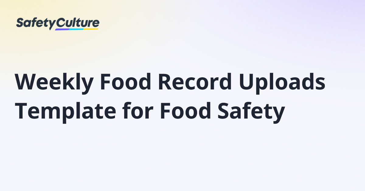 Weekly Food Record Uploads Template for Food Safety | Free Template
