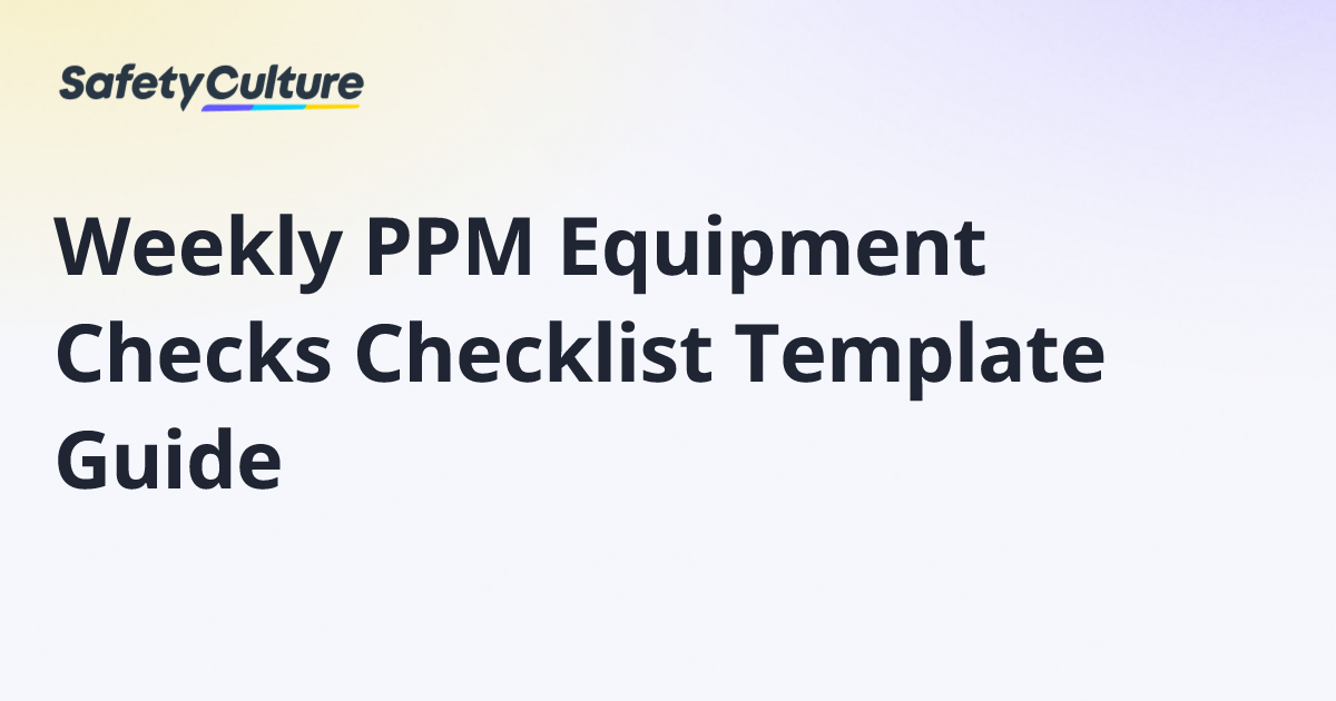Weekly PPM Equipment Checks Checklist Template Guide | Free Template