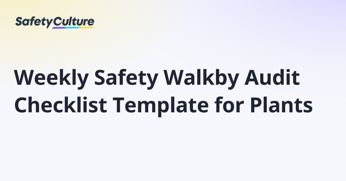Weekly Safety Walkby Audit Checklist Template for Plants | Free Template
