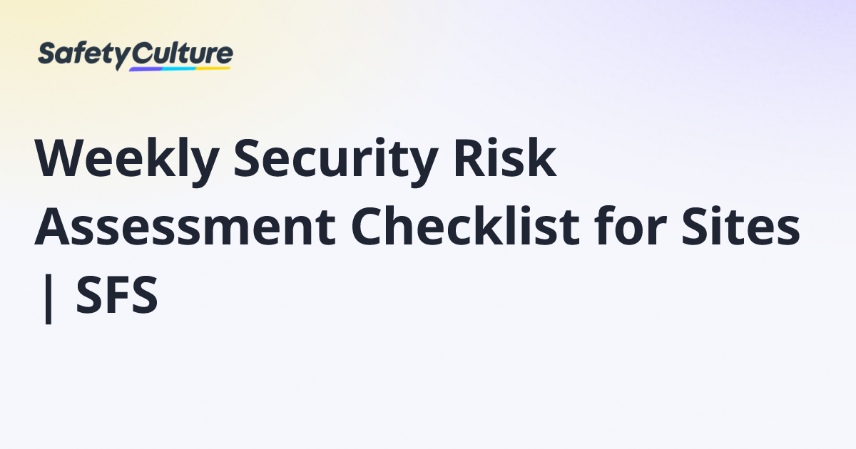 Weekly Security Risk Assessment Checklist for Sites | SFS | Free Template
