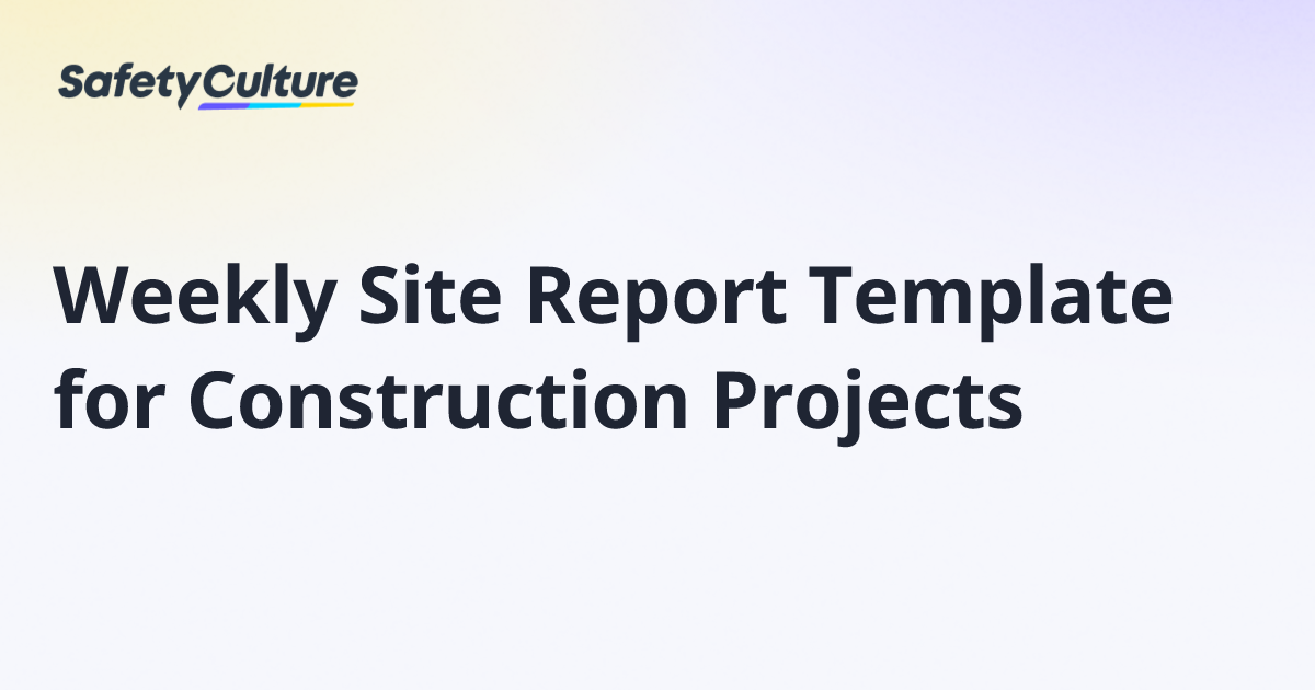 Weekly Site Report Template for Construction Projects | Free Template