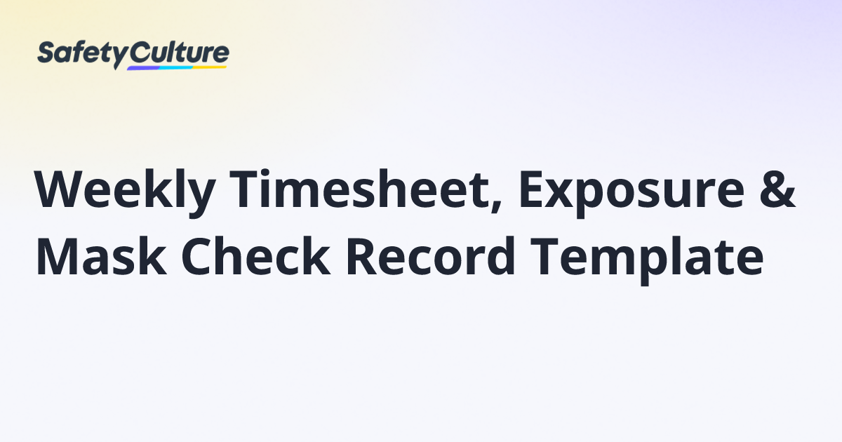 Weekly Timesheet, Exposure & Mask Check Record Template | Free Template