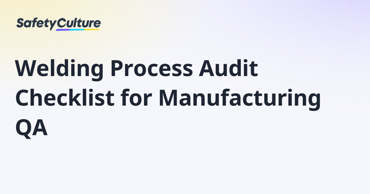 Welding Process Audit Checklist for Manufacturing QA | Free Template