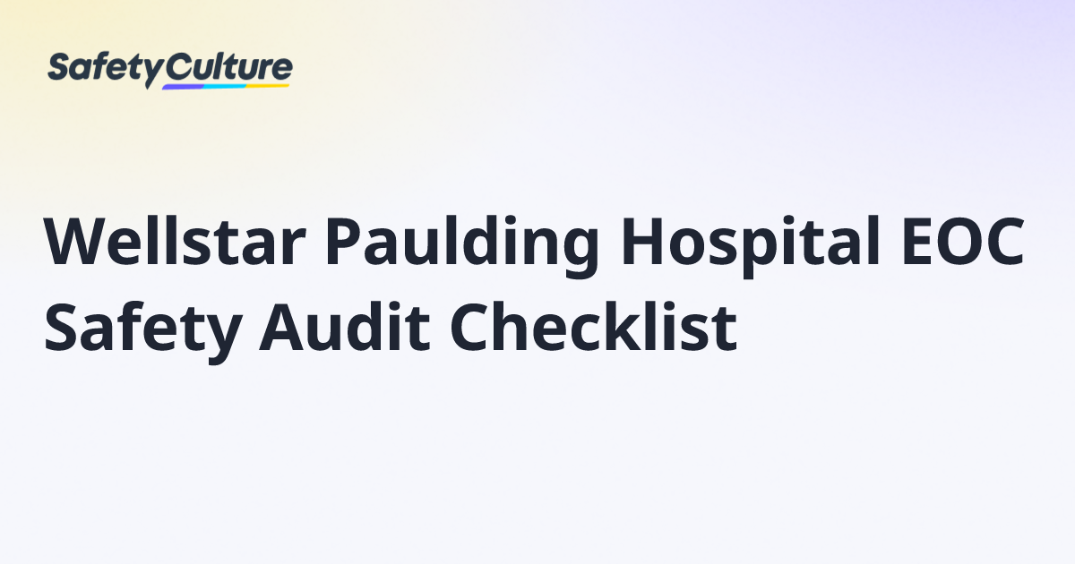 Wellstar Paulding Hospital EOC Safety Audit Checklist | Free Template