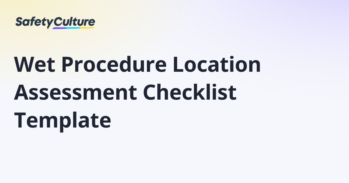 Wet Procedure Location Assessment Checklist Template | Free Template