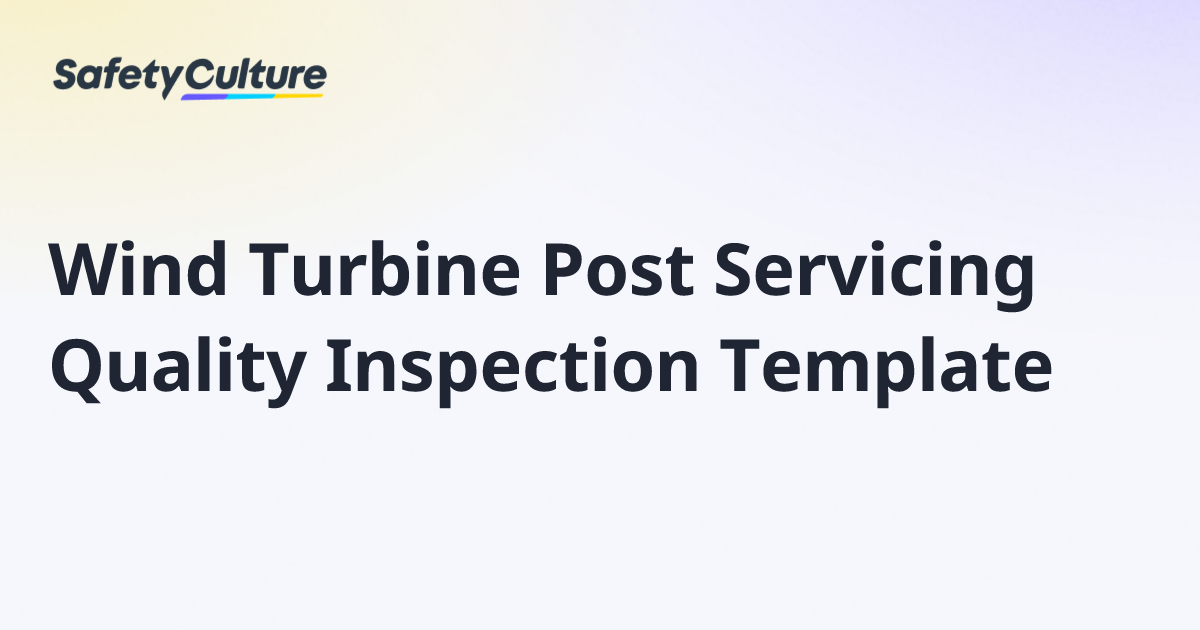 Wind Turbine Post Servicing Quality Inspection Template | Free Template