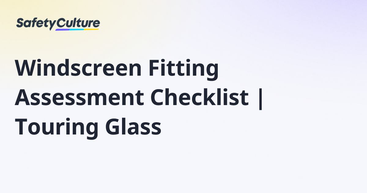 Windscreen Fitting Assessment Checklist | Touring Glass | Free Template