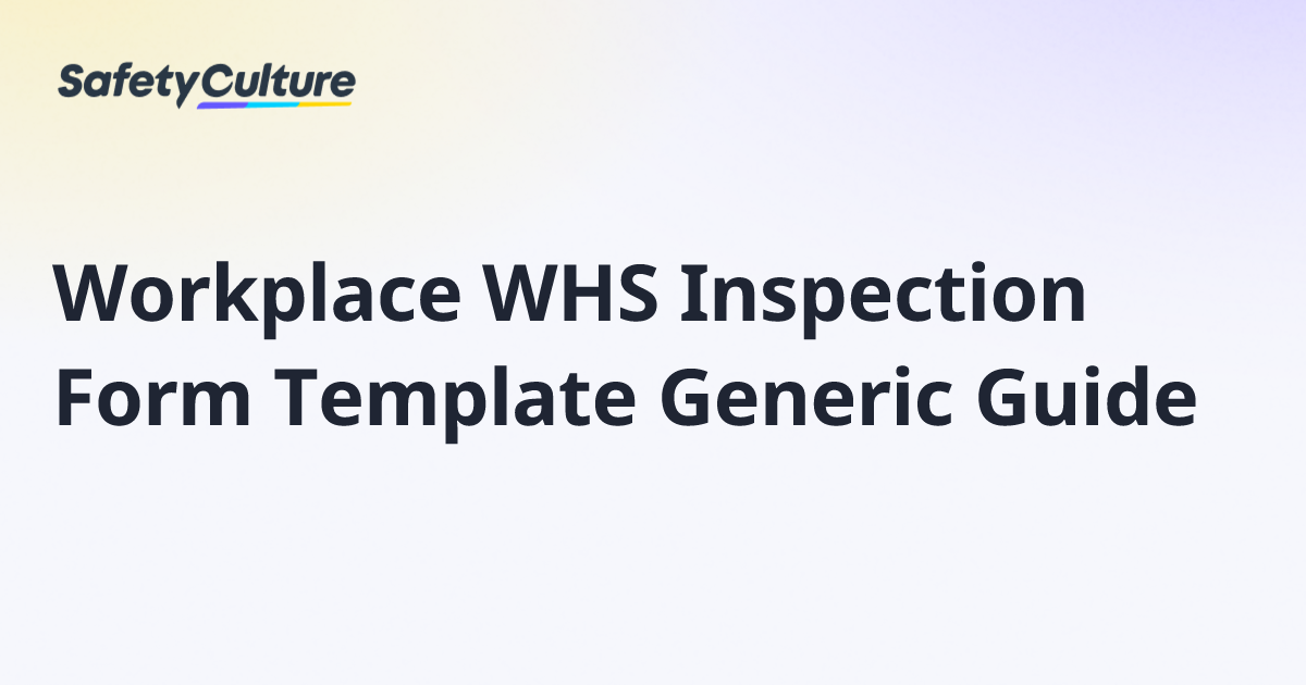 Workplace WHS Inspection Form Template Generic Guide | Free Template