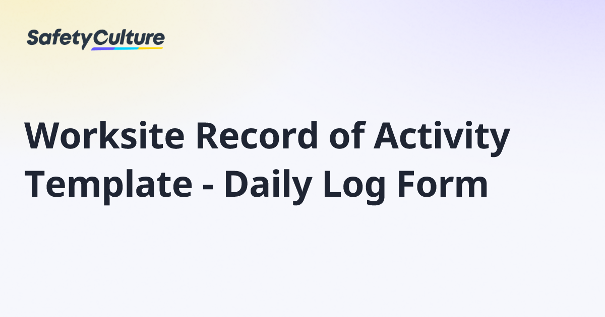 Worksite Record of Activity Template - Daily Log Form | Free Template