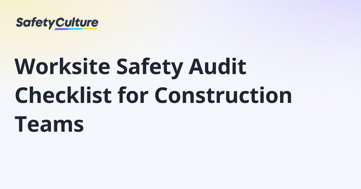 Worksite Safety Audit Checklist for Construction Teams | Free Template